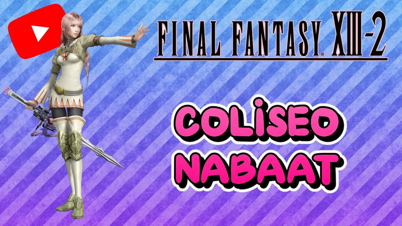Guia al 100% del Final Fantasy XIII-2 | 31 | Nabaat [DLC] - YouTube