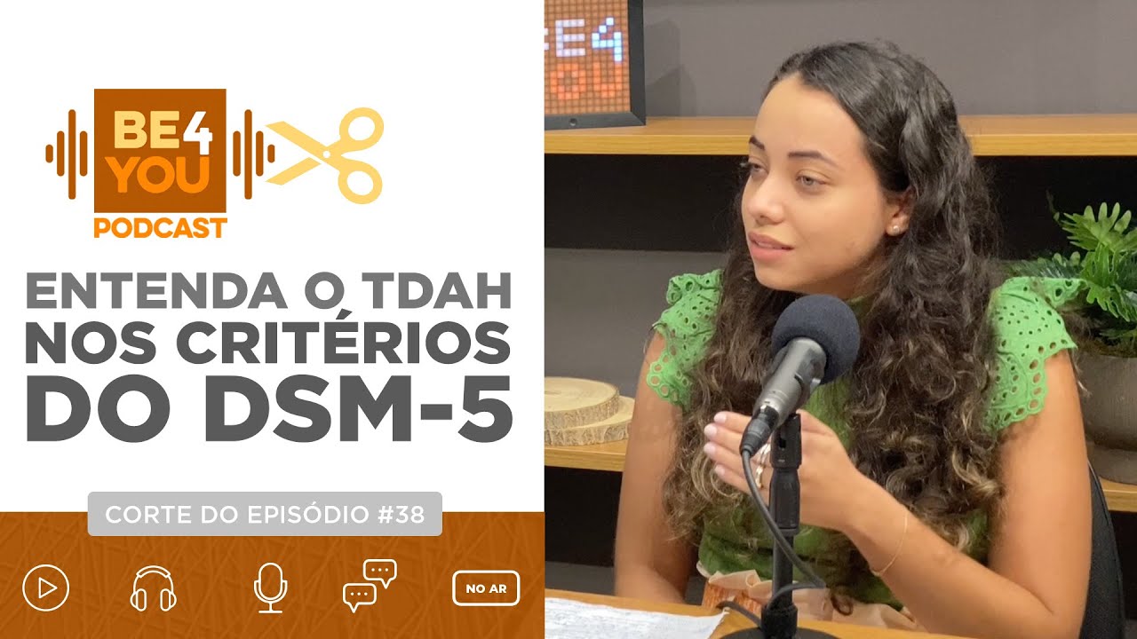 ENTENDA O TDAH NOS CRITÉRIOS DO DSM-5 | BE4YOU Podcast - YouTube