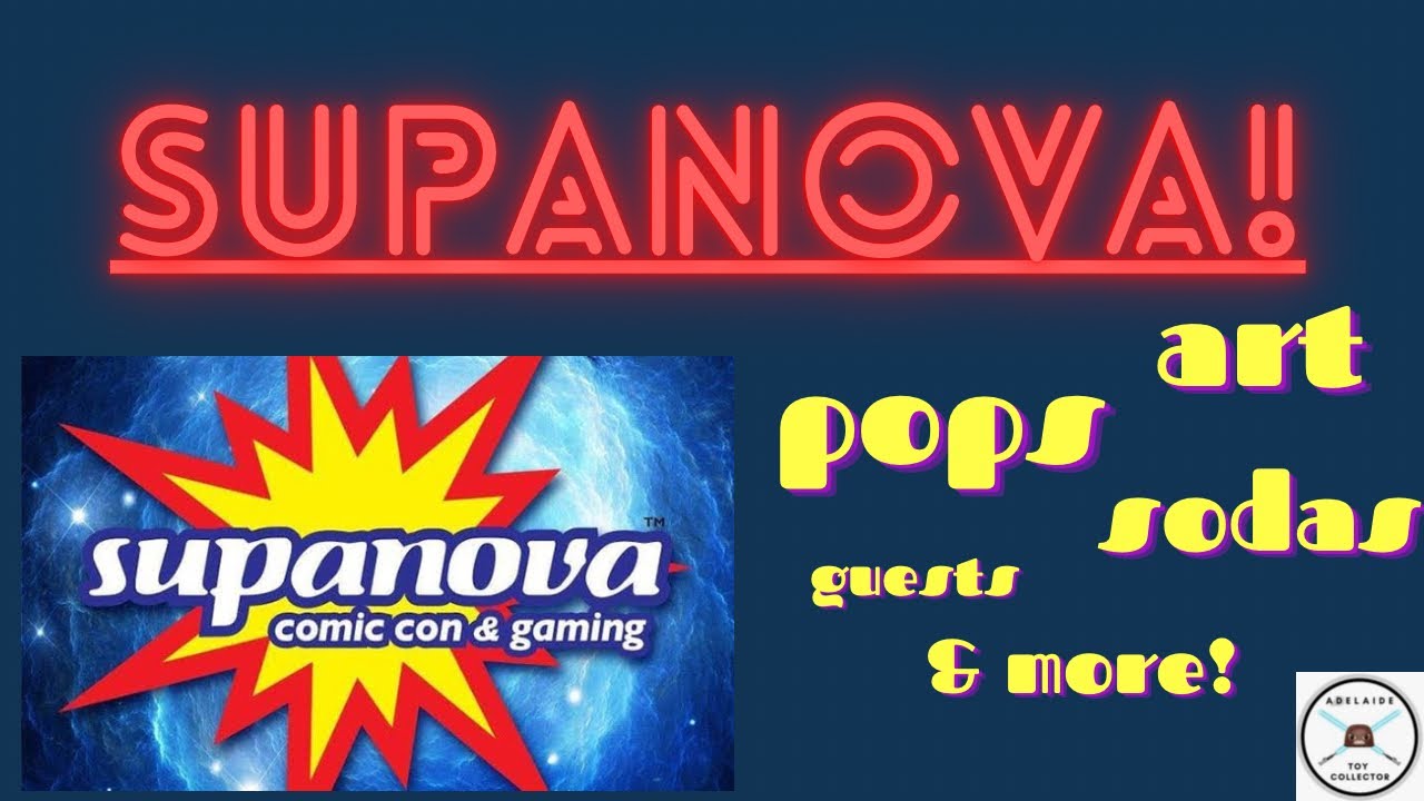 Supanova Adelaide 2022 - Art, Guests, Sodas, Pops and More! - YouTube
