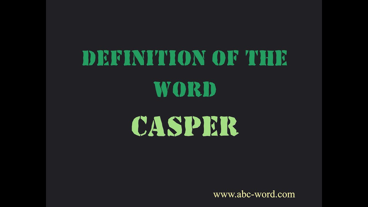 Definition of the word "Casper" - YouTube