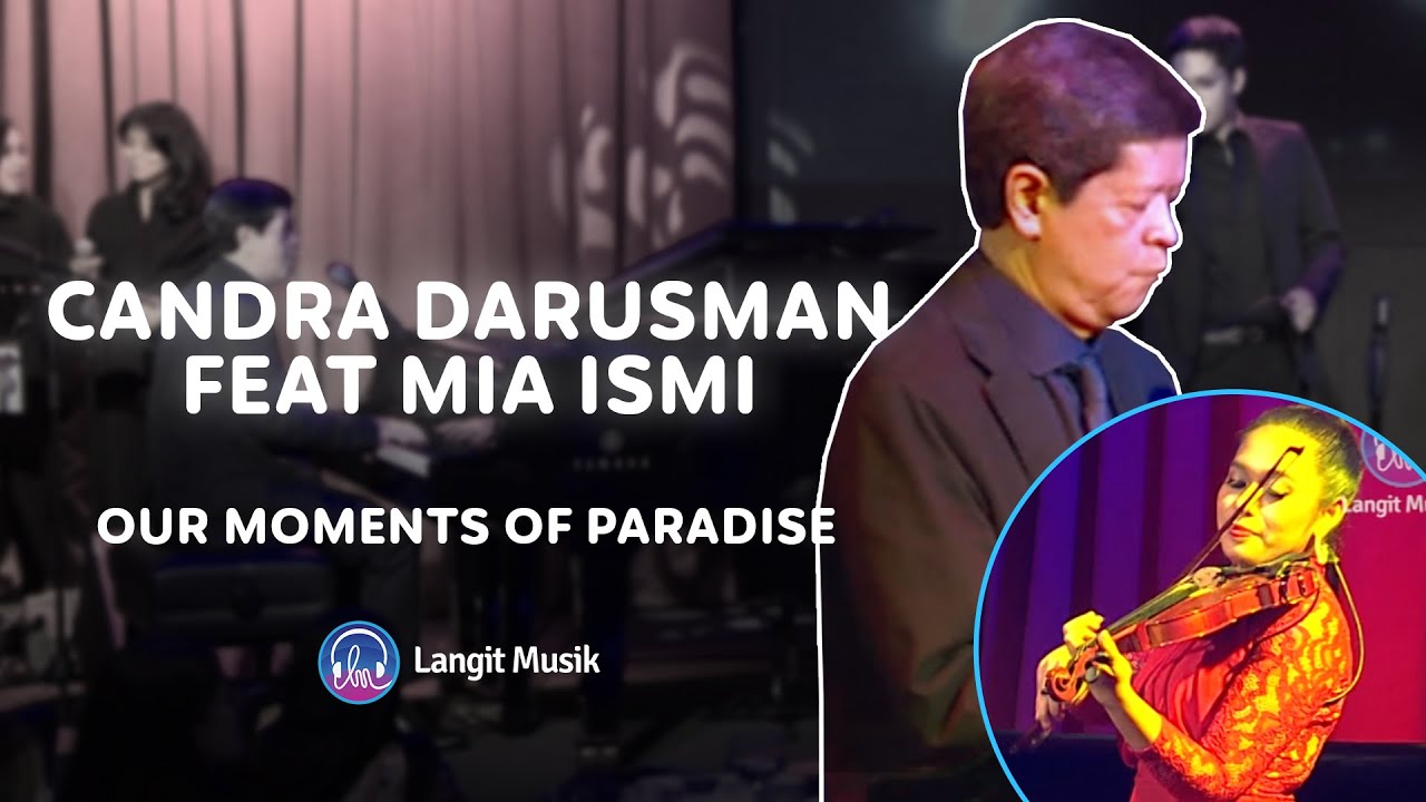 CANDRA DARUSMAN FEAT MIA ISMI - OUR MOMENTS OF PARADISE | LIVE AT ...