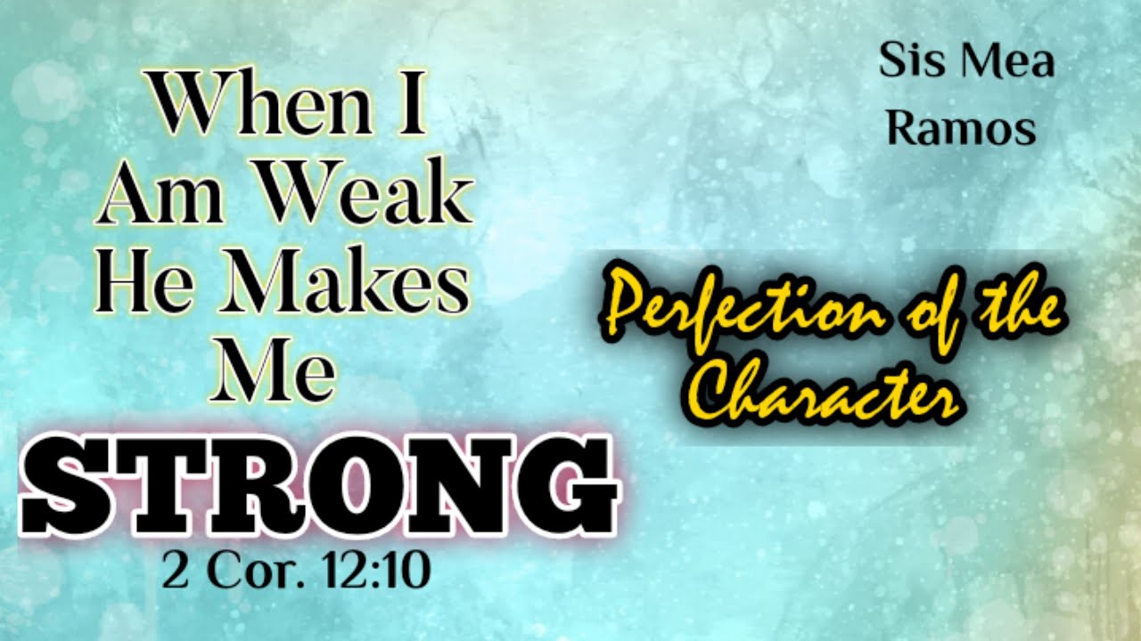 When I Am Weak, He makes me Strong by Mea Ramos - YouTube