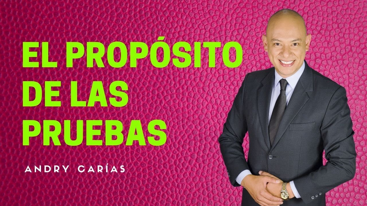 El propósito de las pruebas - Andry Carías - YouTube