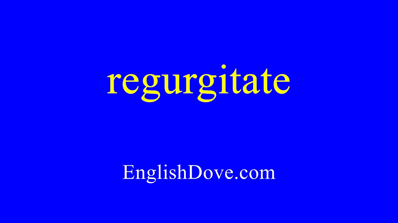 How to pronounce regurgitate in American English. - YouTube