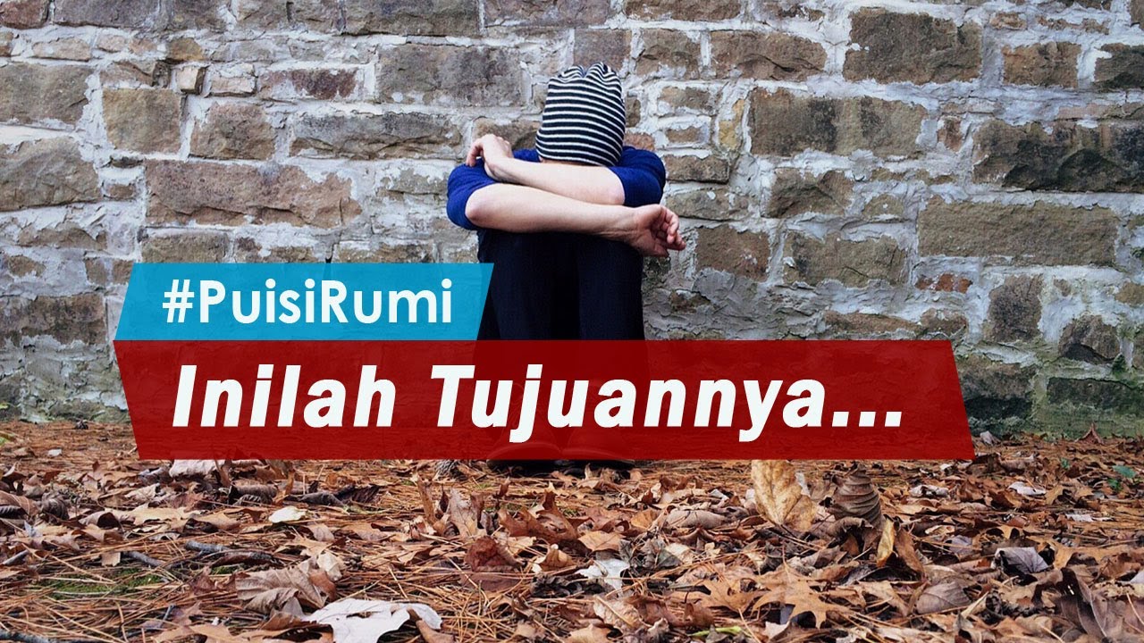 PUISI RUMI | TUJUAN DARI UJIAN | PUISI JALALUDDIN RUMI | MUSIKALISASI ...