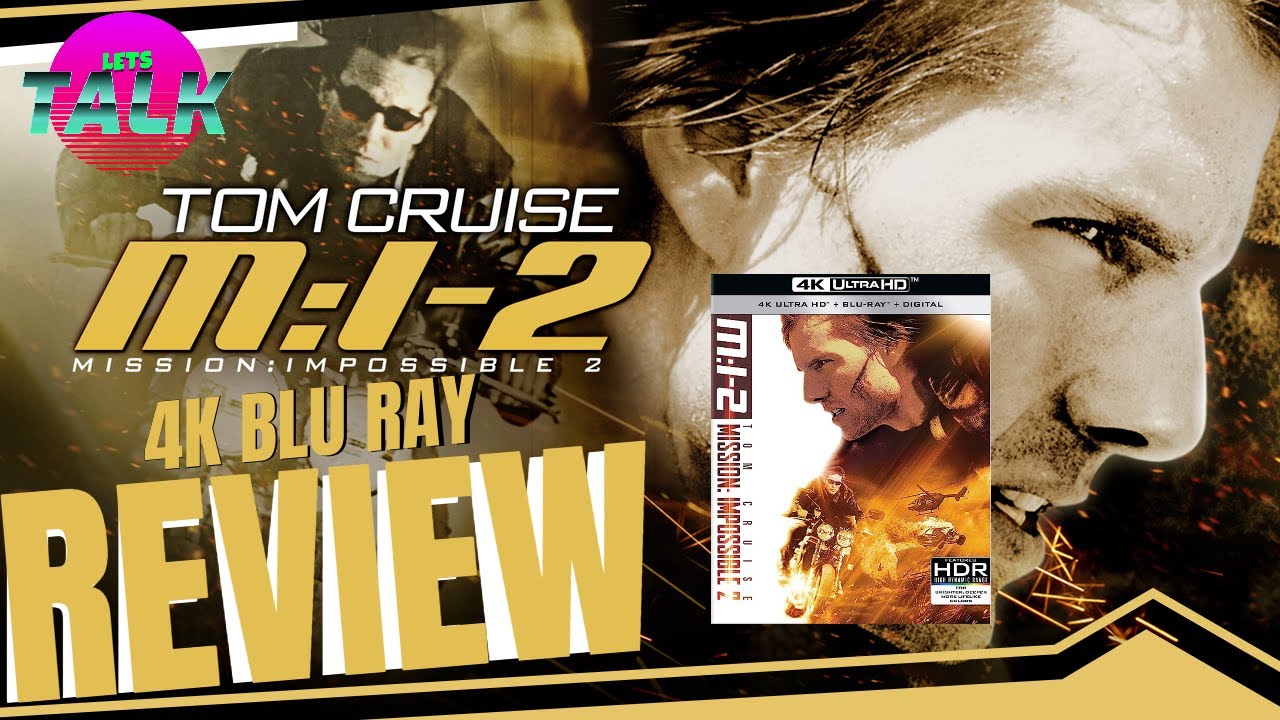 MISSION IMPOSSIBLE 2 - 4K BLU RAY REVIEW - A great disk, an OK film ...