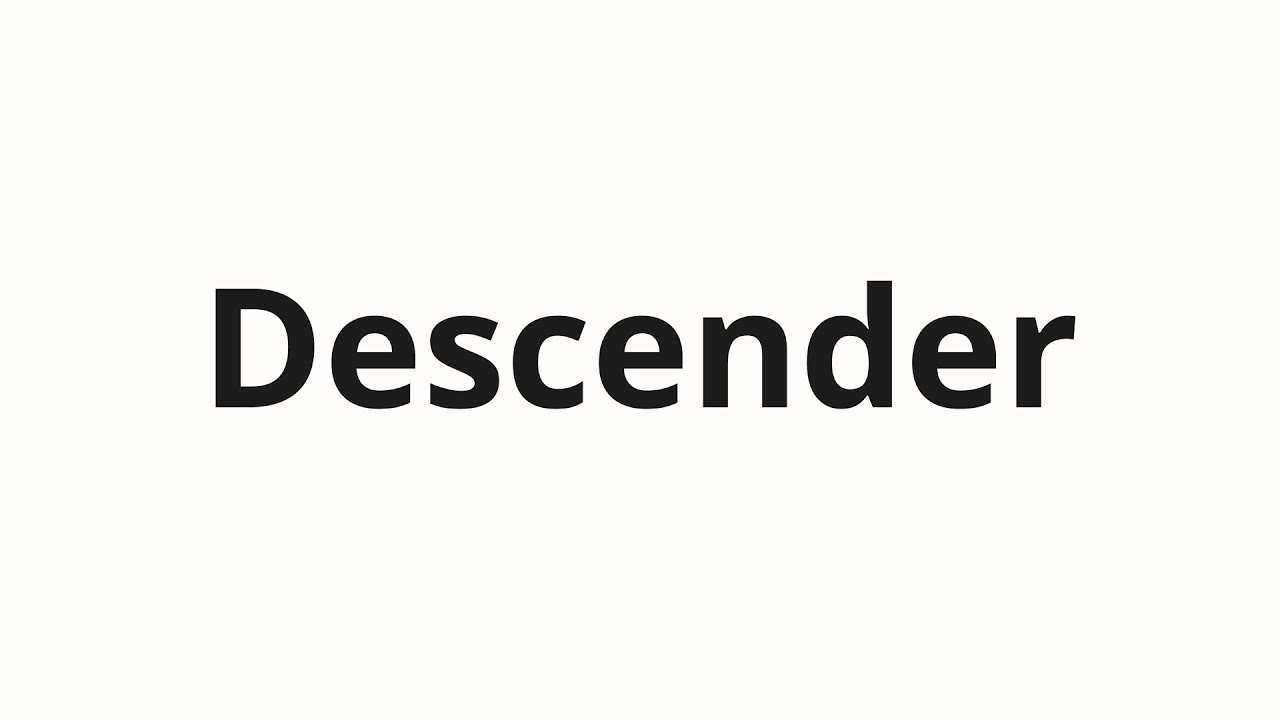 How to pronounce Descender - YouTube