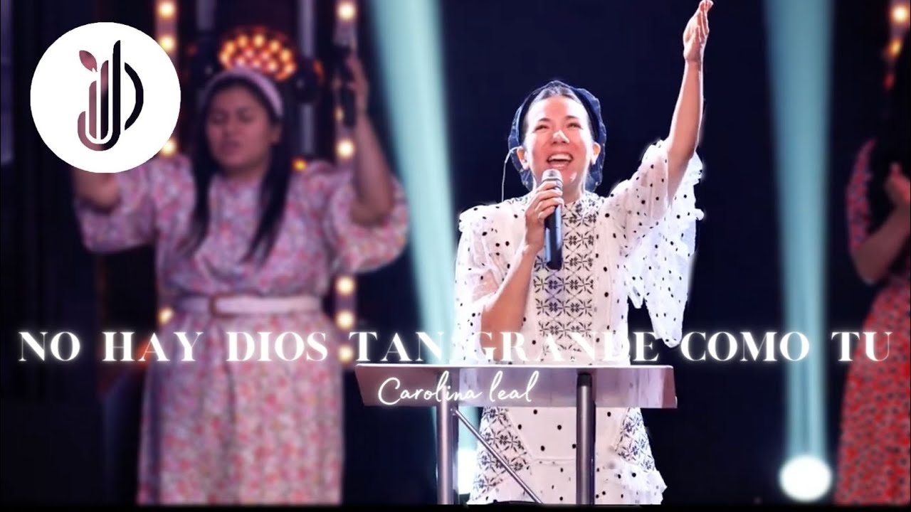 No Hay Dios Tan Grande Como Tu Medley Carol Leal Servicio Dominical En Vivo Youtube