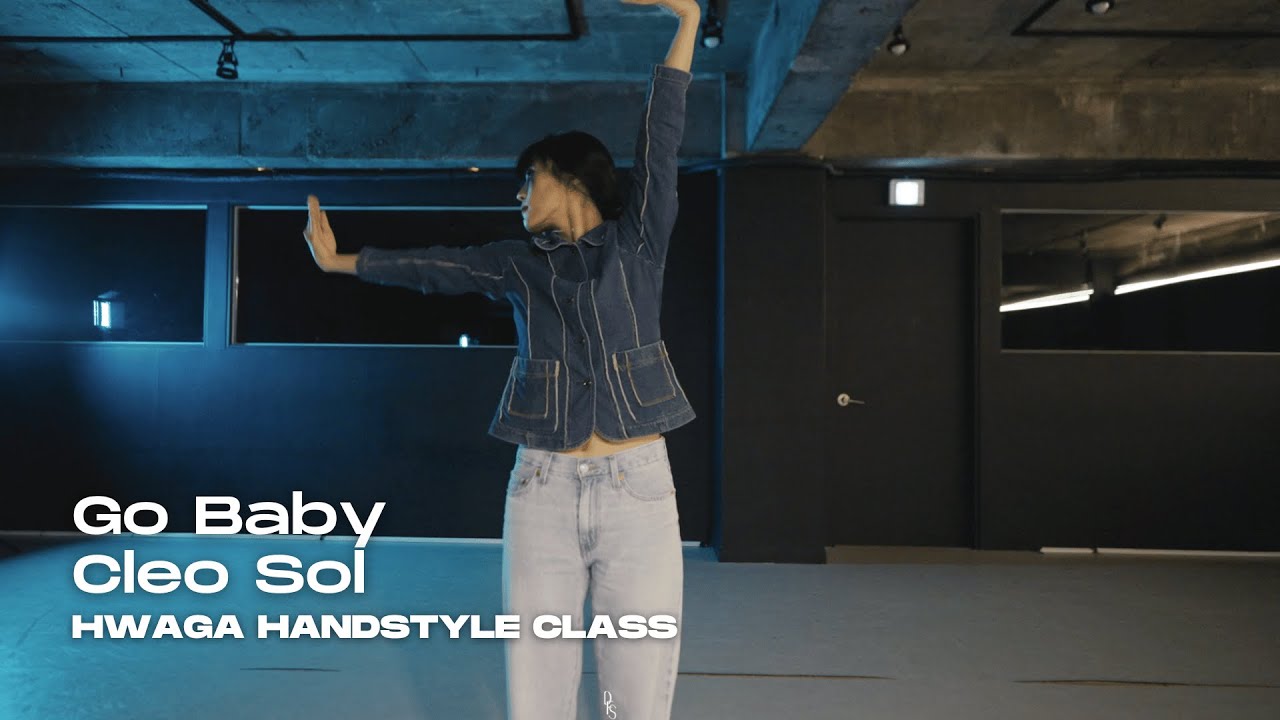 Go Baby - Cleo Sol / Hwaga Handstyle Class / DFS STUDIO 2024 - YouTube