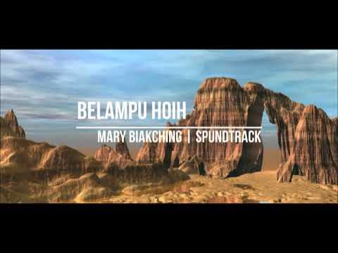BELAMPU HOIH | MARY BIAKCHING | SOUNDTRACK - YouTube