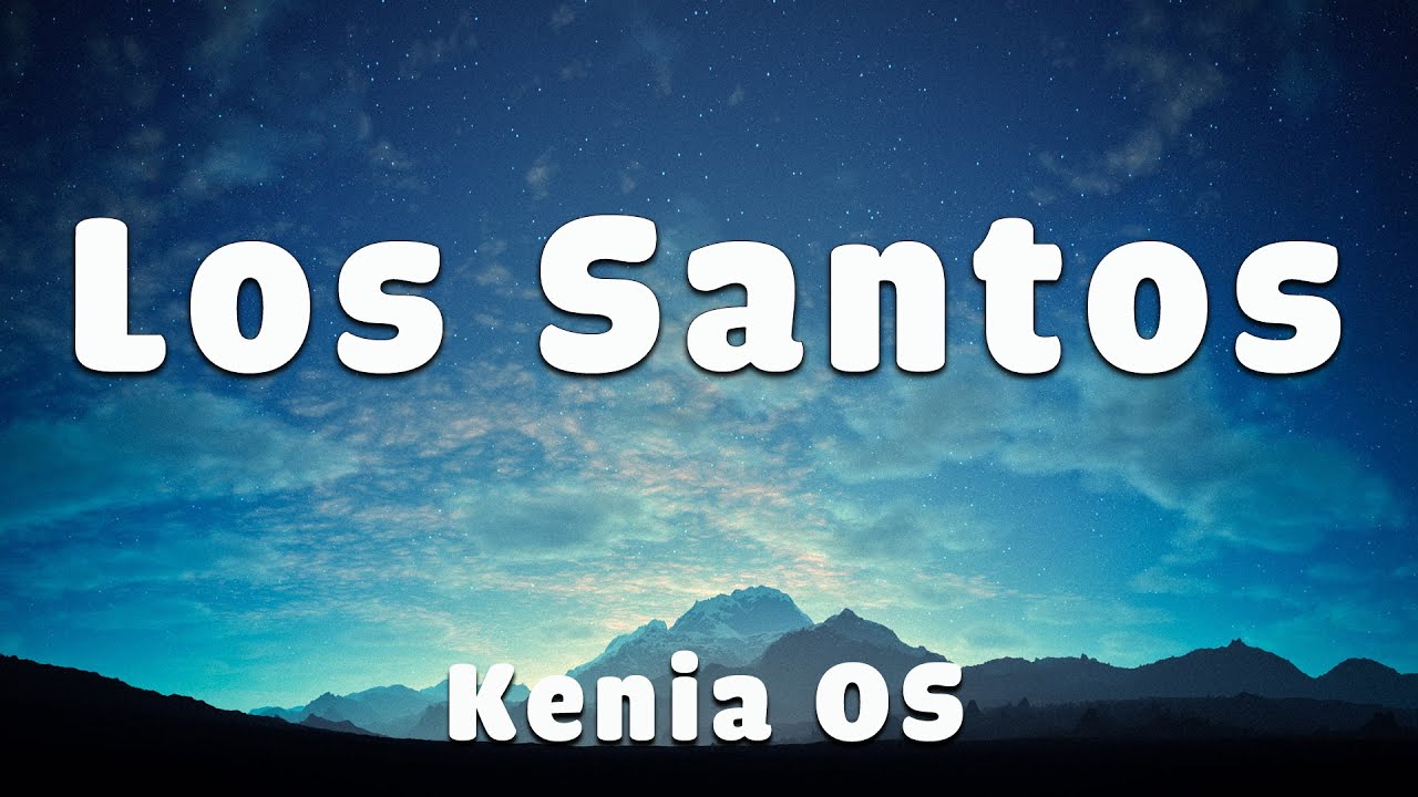 Kenia OS _ Los Santos (Letra/Lyrics) - YouTube