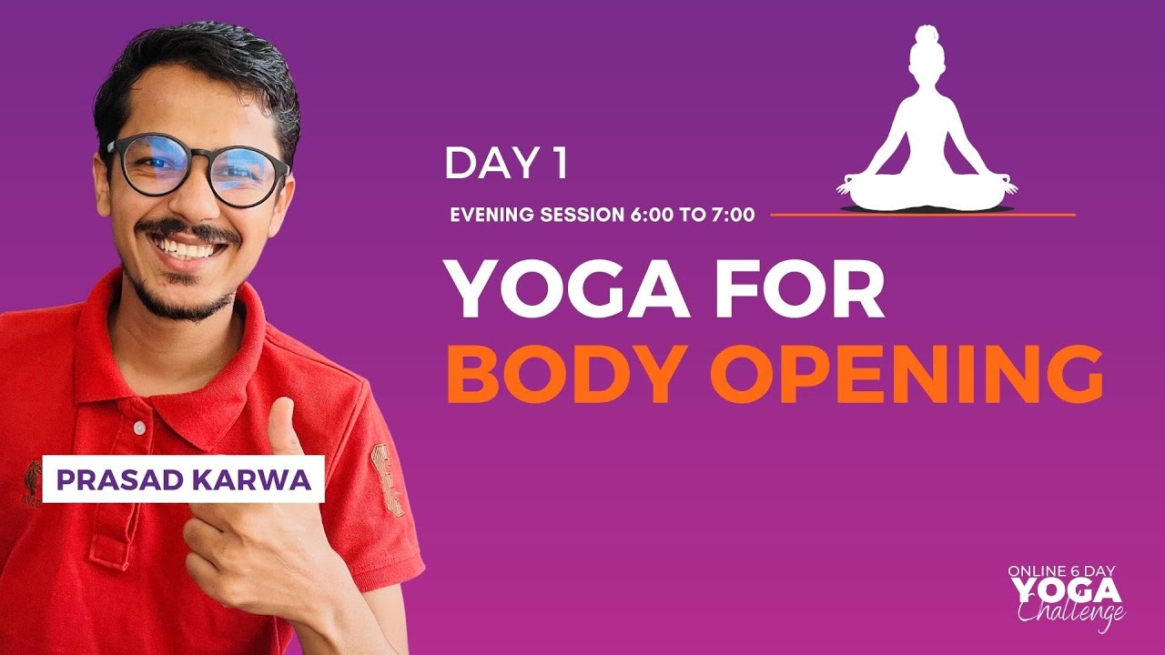 Day 1 Evening - Yoga For Body Opening | Free 6 Day Online Yoga ...