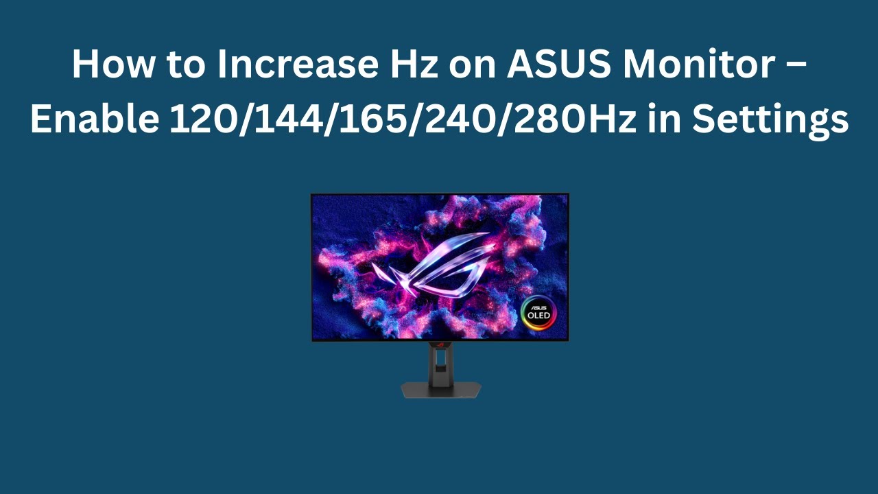 How to Increase Hz on ASUS Monitor – Enable 120/144/165/240/280Hz in ...