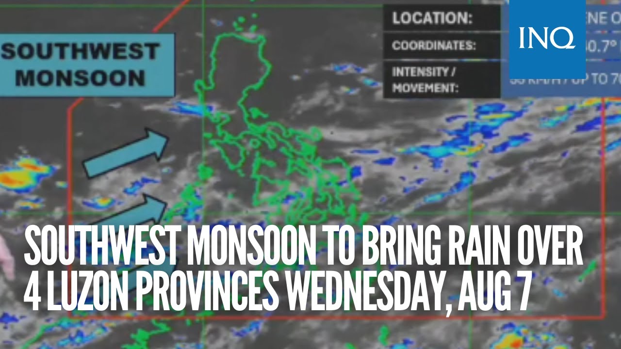 Southwest monsoon to bring rain over 4 Luzon provinces Wednesday, Aug 7 ...