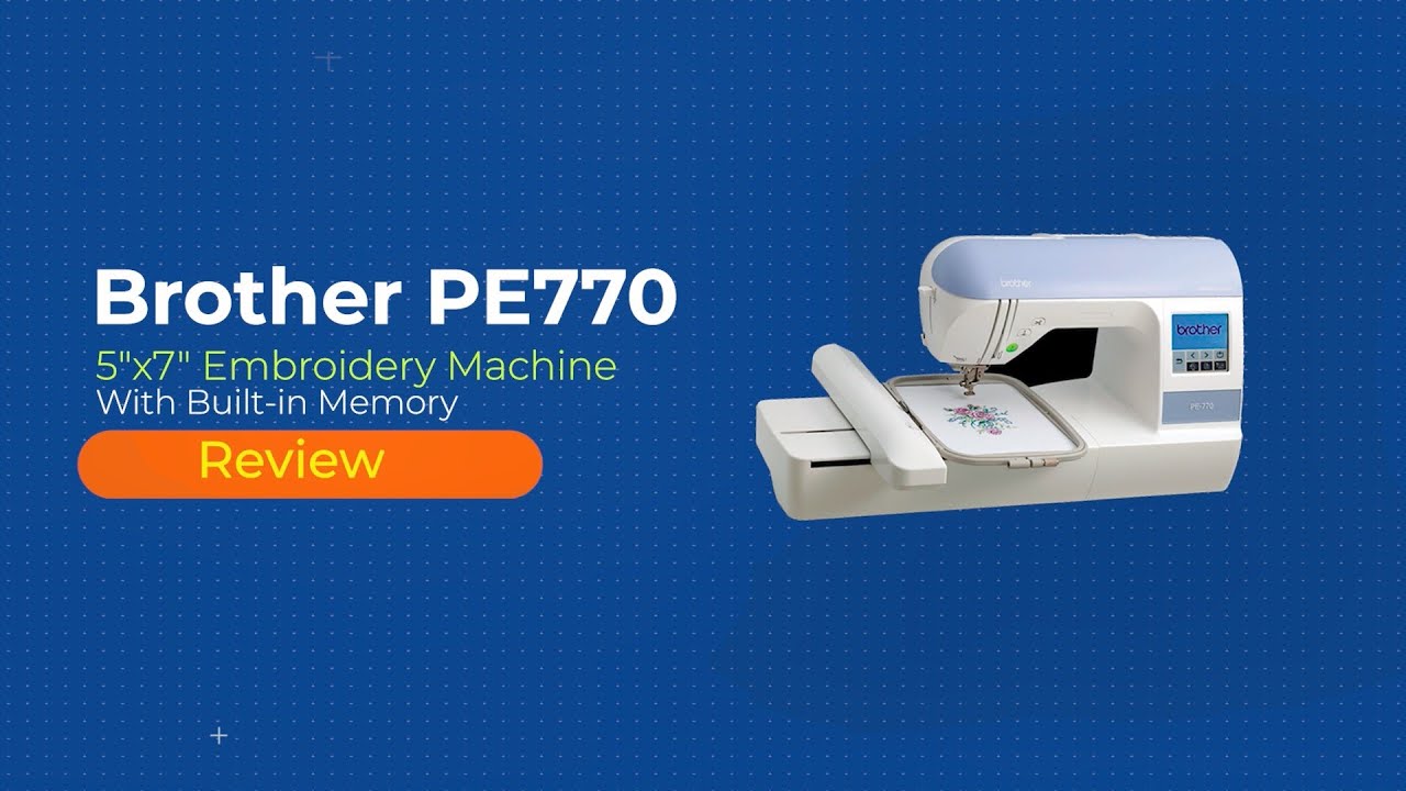 Brother PE770 Review | Embroidery Machine with Built-in Memory - YouTube