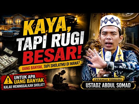 Untuk Apa Uang Banyak Kalau Meninggalkan Sholat? | Ceramah Ustadz Abdul Somad