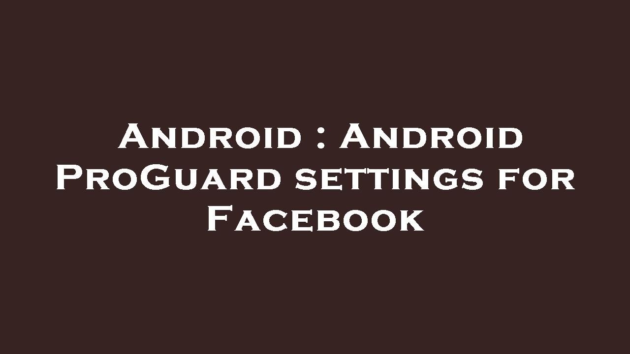 Android : Android ProGuard settings for Facebook - YouTube