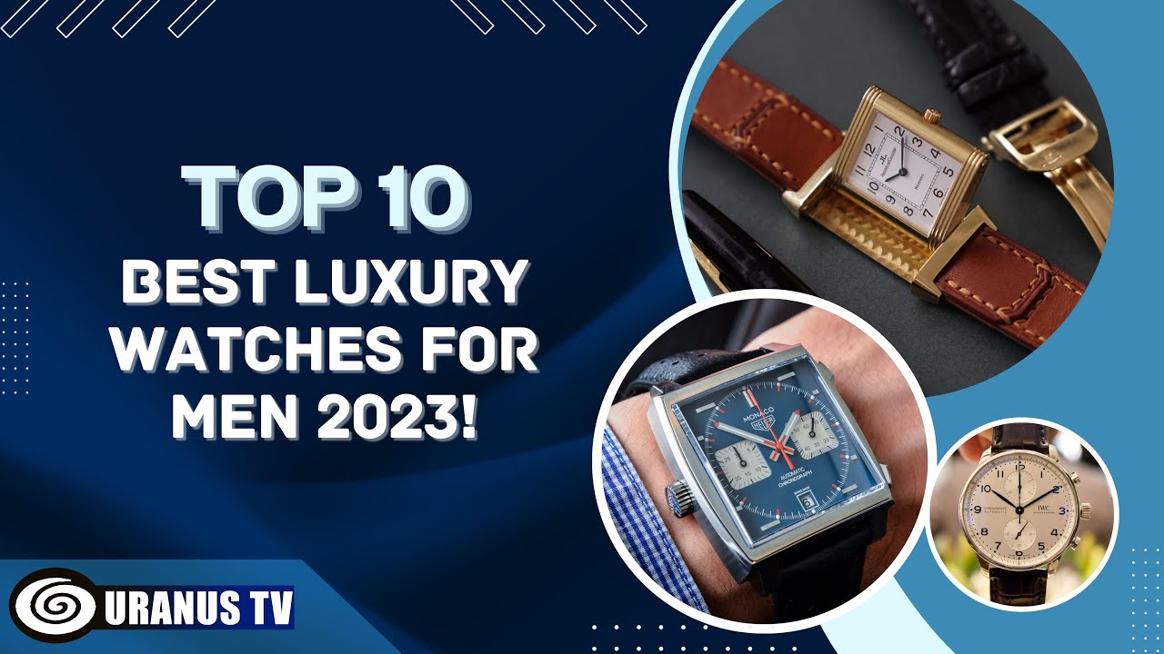 Top 10 Best Luxury Watches for Men 2023! - YouTube
