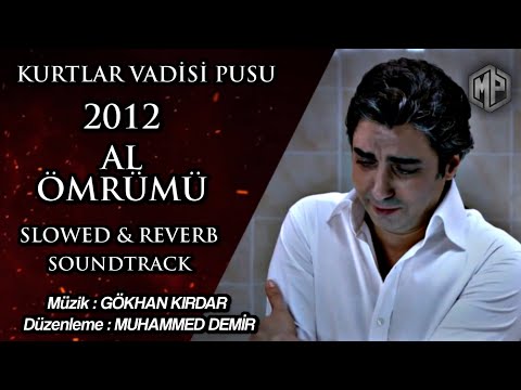 Al Ömrümü 2012 Soundtrack - Slowed & Reverb / AlemdarEdits ( Kurtlar Vadisi Pusu )