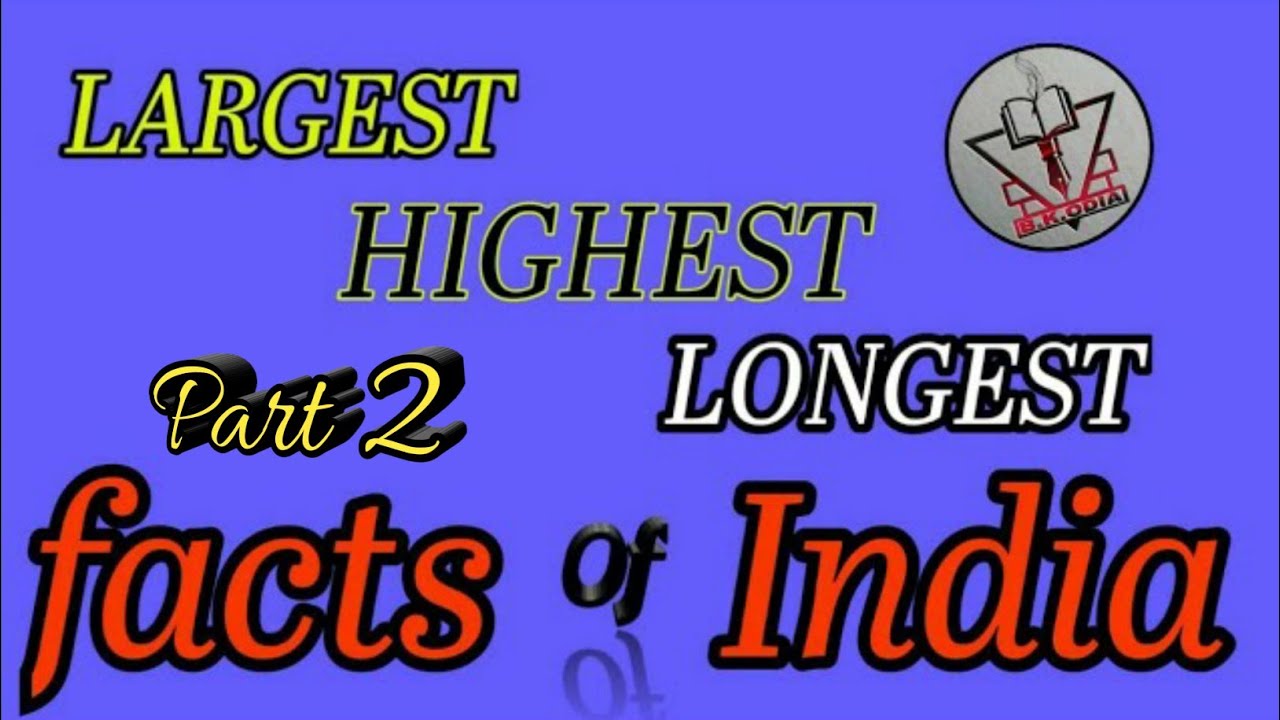Largest highest and longest facts of India part 2 // ଭାରତର ସବୁଠାରୁ ବଡ ...