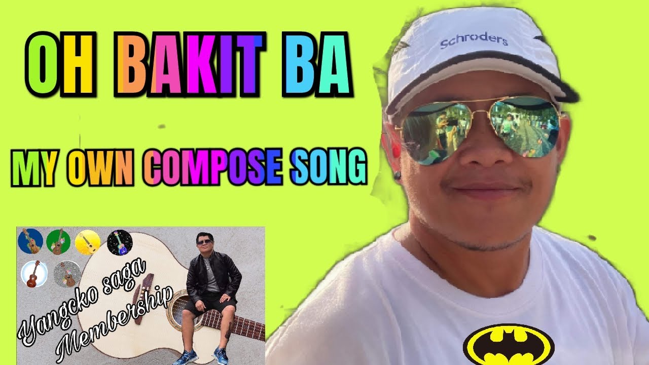 OH BAKIT BA *MY OWN COMPOSE SONG 🎵 - YouTube
