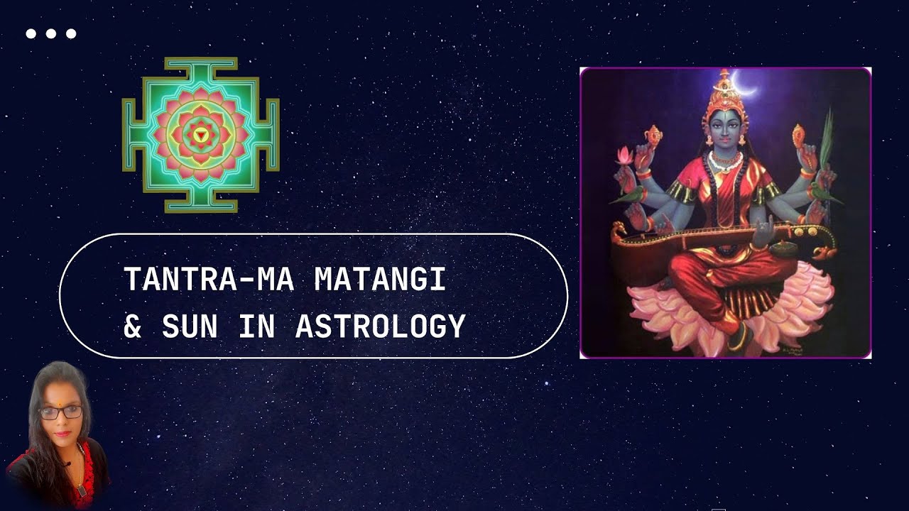 Tantra-Ma Matangi & Sun in Astrology | Ma Matangi aur Surya # ...