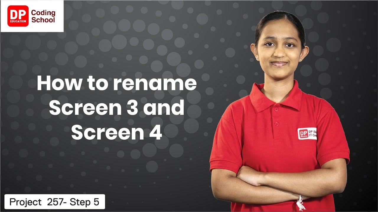 Project 257 Step 5 - How to rename Screen 3 and Screen 4 - YouTube