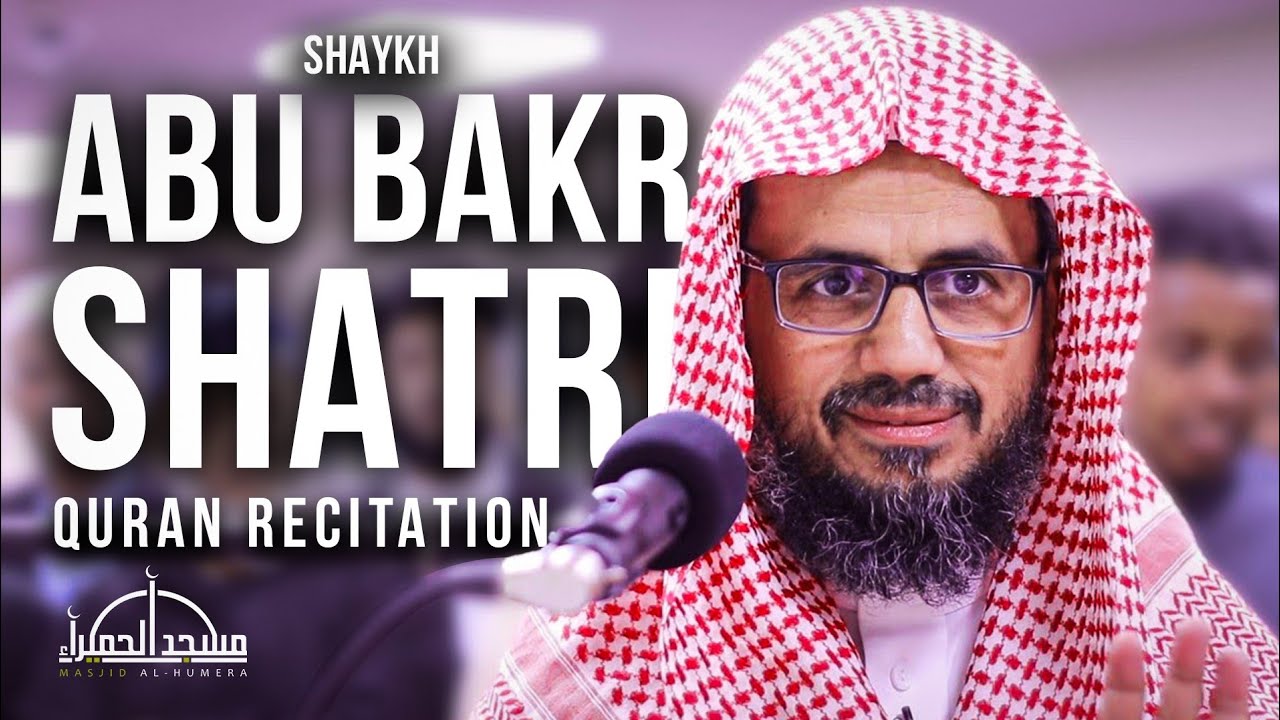 Shaykh Abu Bakr Shatri Different Melody/Tune | Masjid al-Humera - YouTube