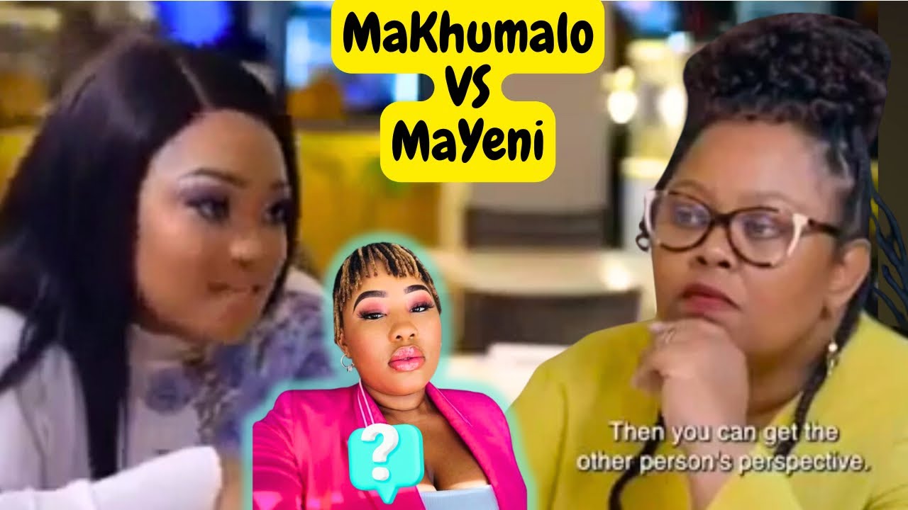 MaYeni Refuses To Make Peace With MaKhumalo | Uthando Nesthembu Season ...