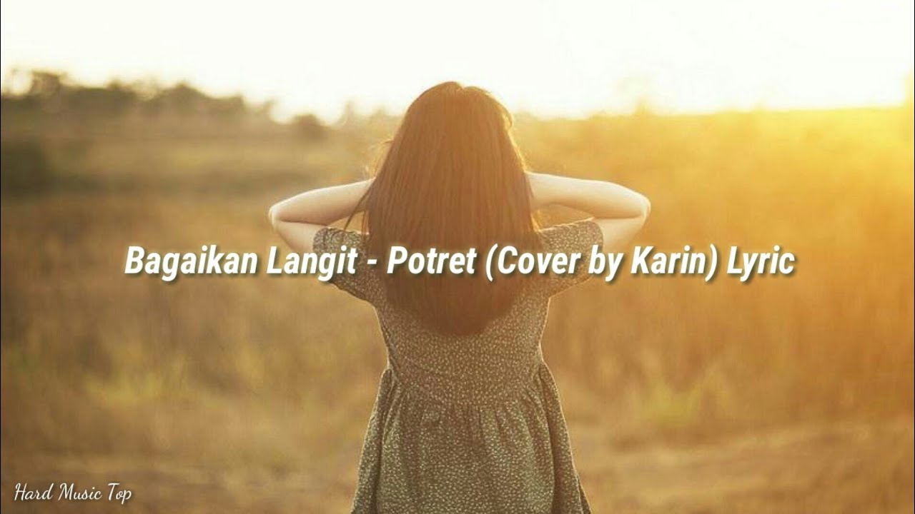Bagaikan Langit - Potret (Cover by Karin) Lyric - YouTube