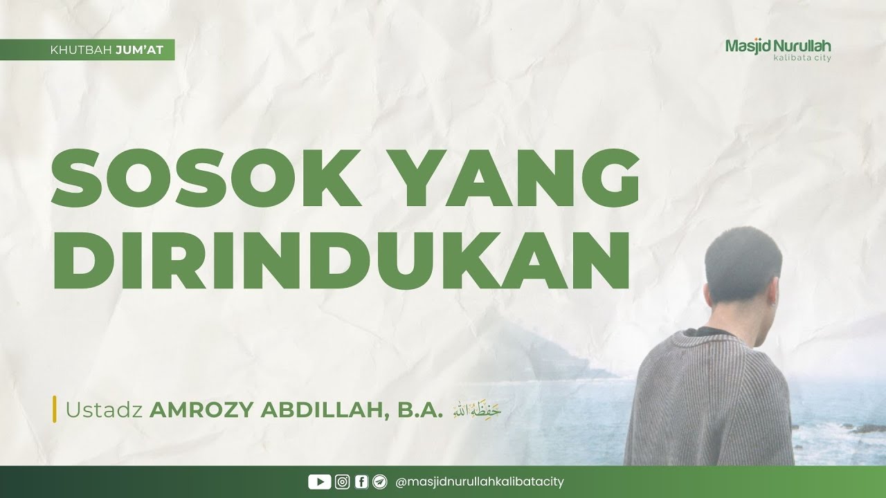 {Khutbah Jum'at} Sosok yang Dirindukan ~ Ustadz Amrozy Abdillah, B.A ...