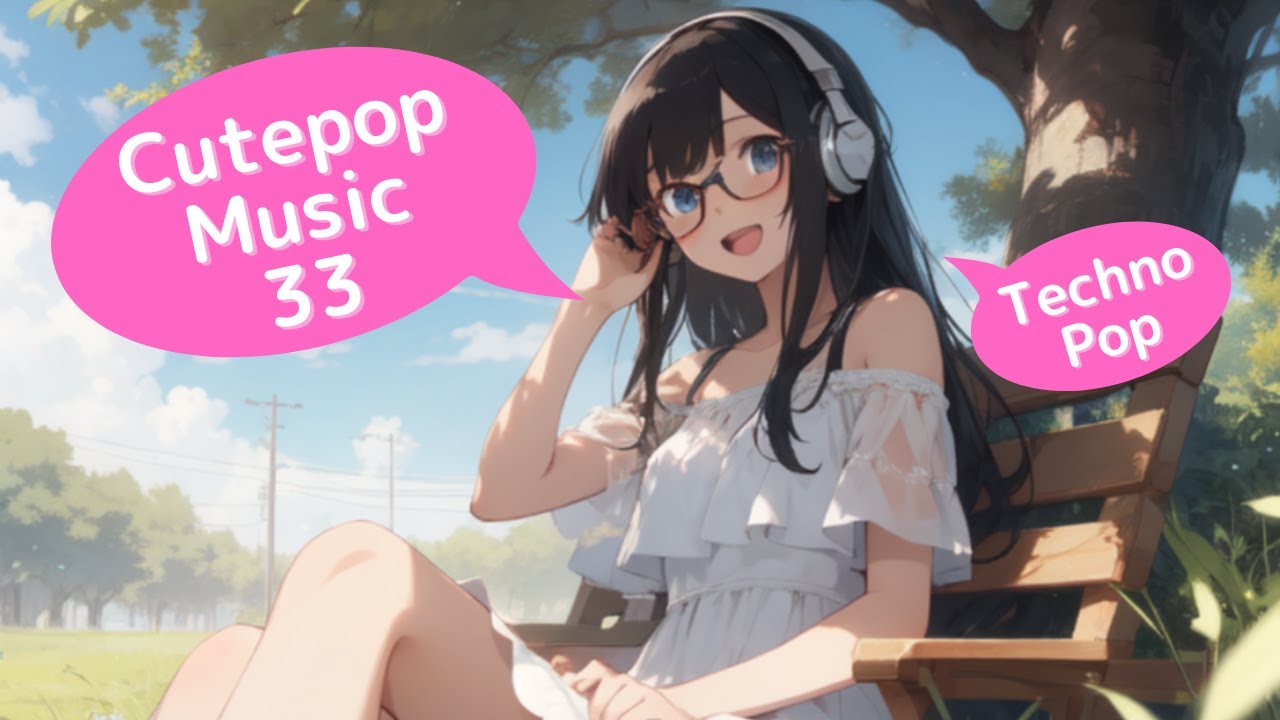 Cutepop Music 33 || かわいい Cute Techno Pop 💖 Boost Your Spirits - YouTube