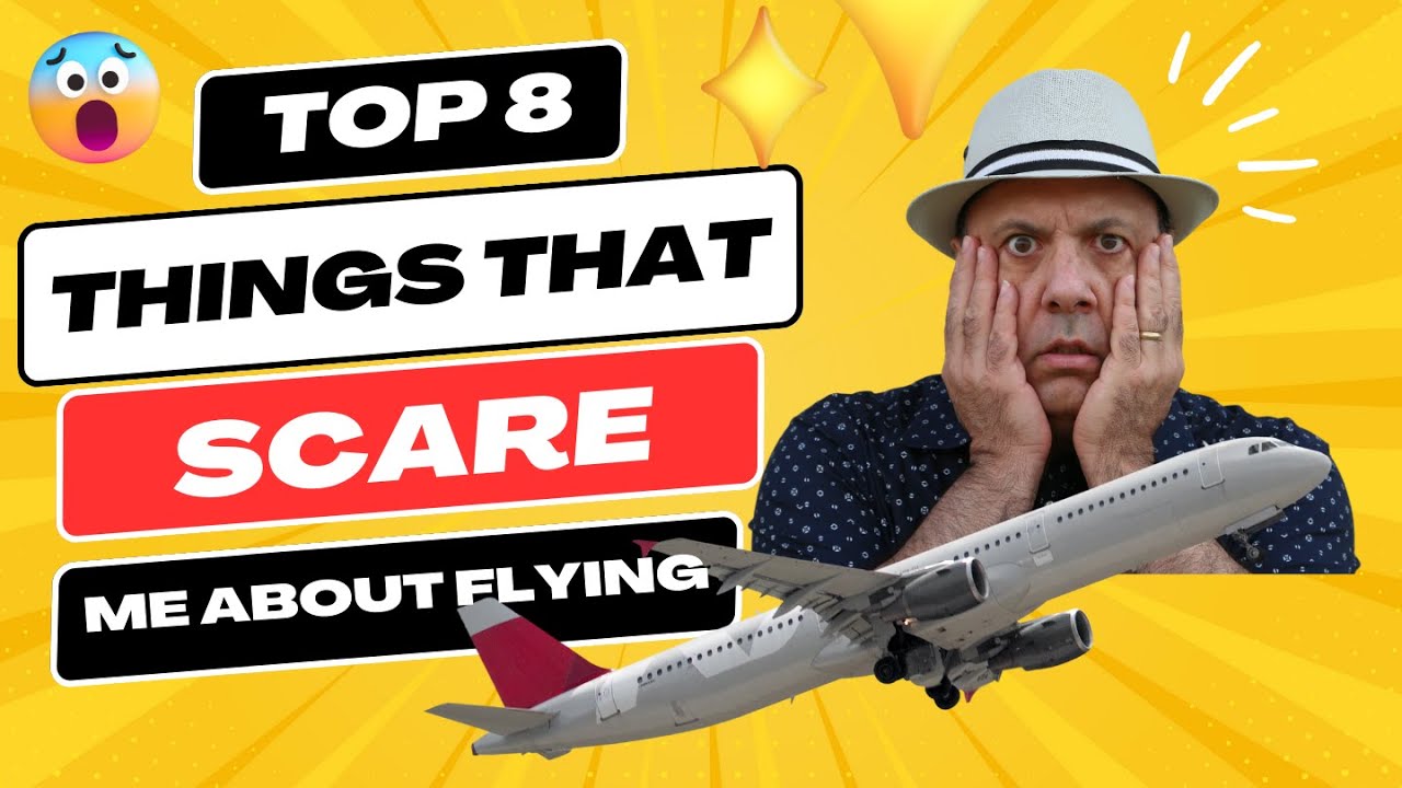 Top 8 Things that Scare me about Flying - YouTube