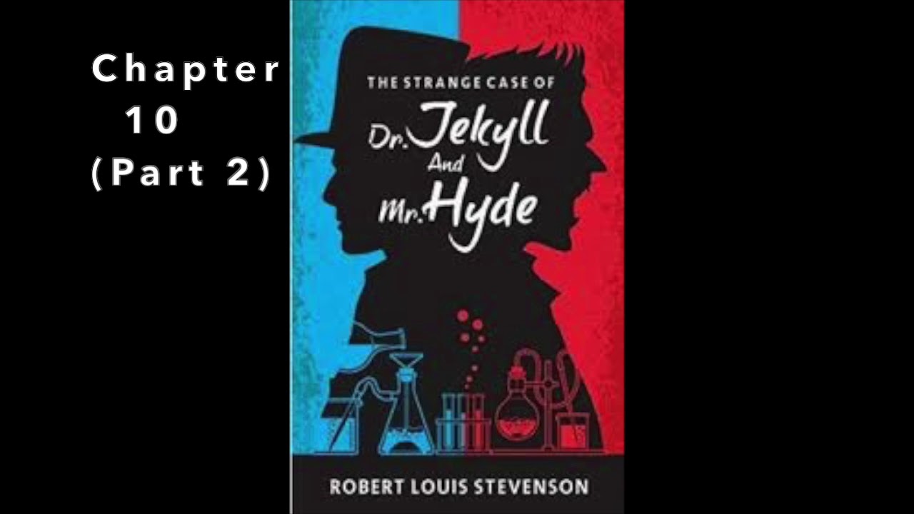 Chapter by Chapter: Chapter 10 Part 2 of the Strange Case of Dr. Jekyll ...