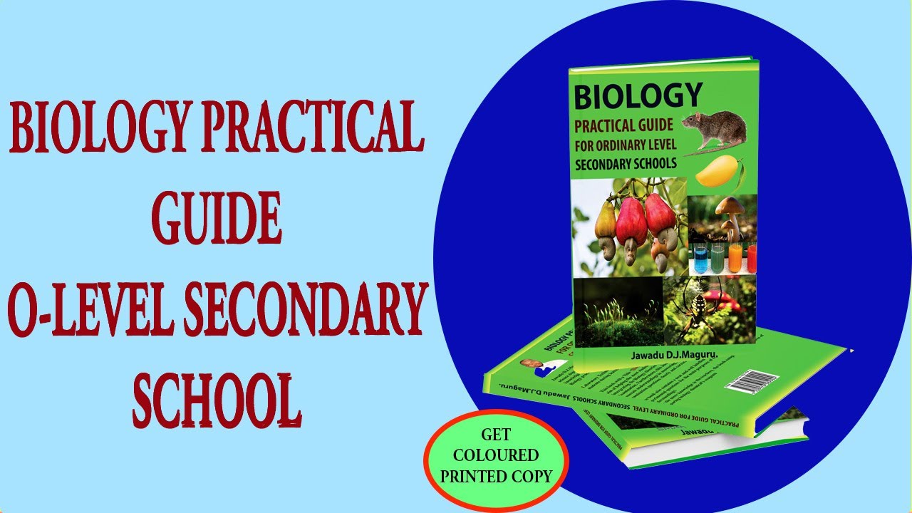 BIOLOGY PRACTICAL GUIDE O-LEVEL SECONDARY SCHOOL FORM THREE| FORM FOUR ...