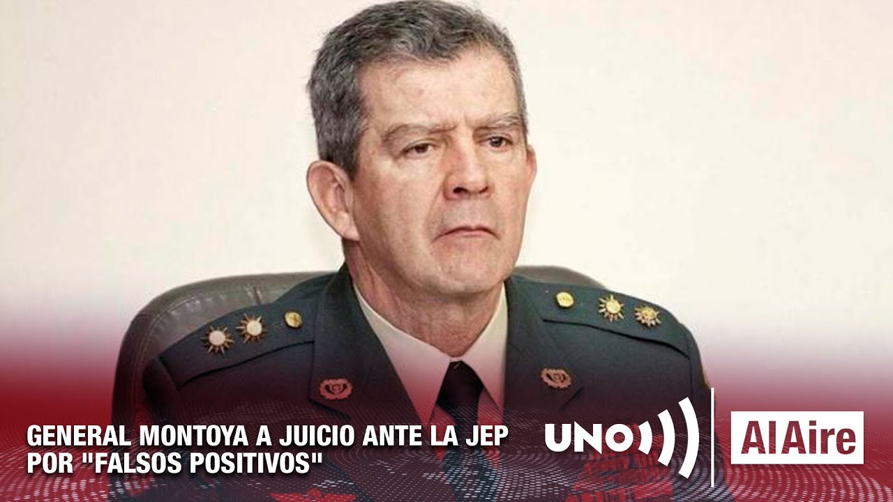 General Montoya a juicio ante la JEP por "Falsos Positivos | Noticias ...