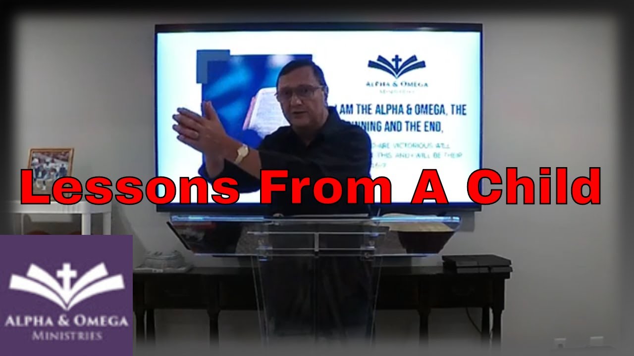 Lessons From A Child | Alpha and Omega Ministries - YouTube