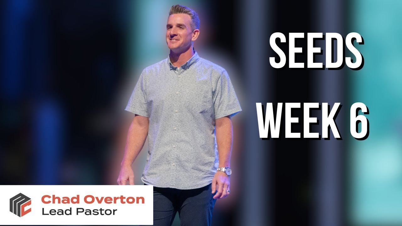 Seeds | Pastor Chad Overton | Week 6 - YouTube