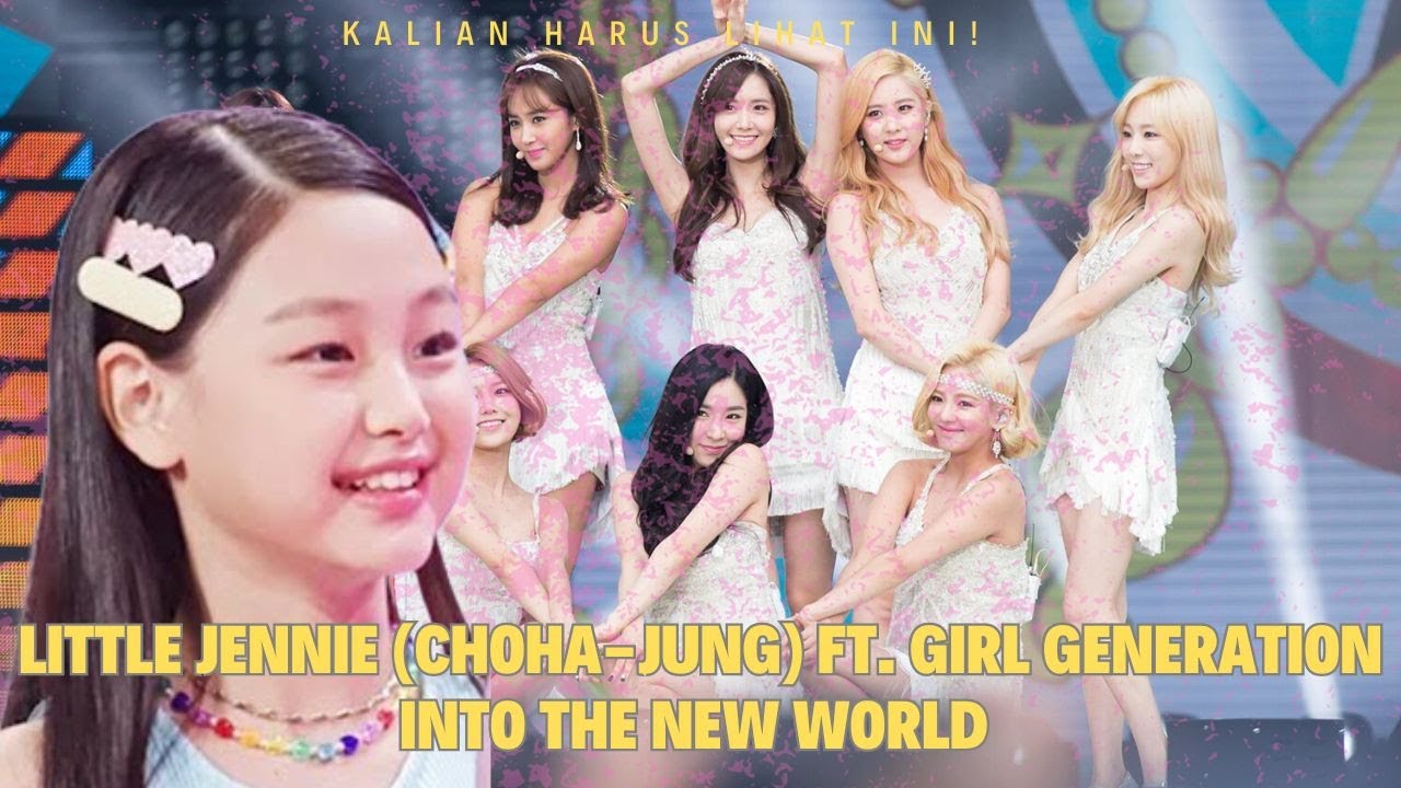 LITTLE JENNIE 'CHOHA-JUNG' ft GIRL GENERATION - INTO THE NEW WORLD ...