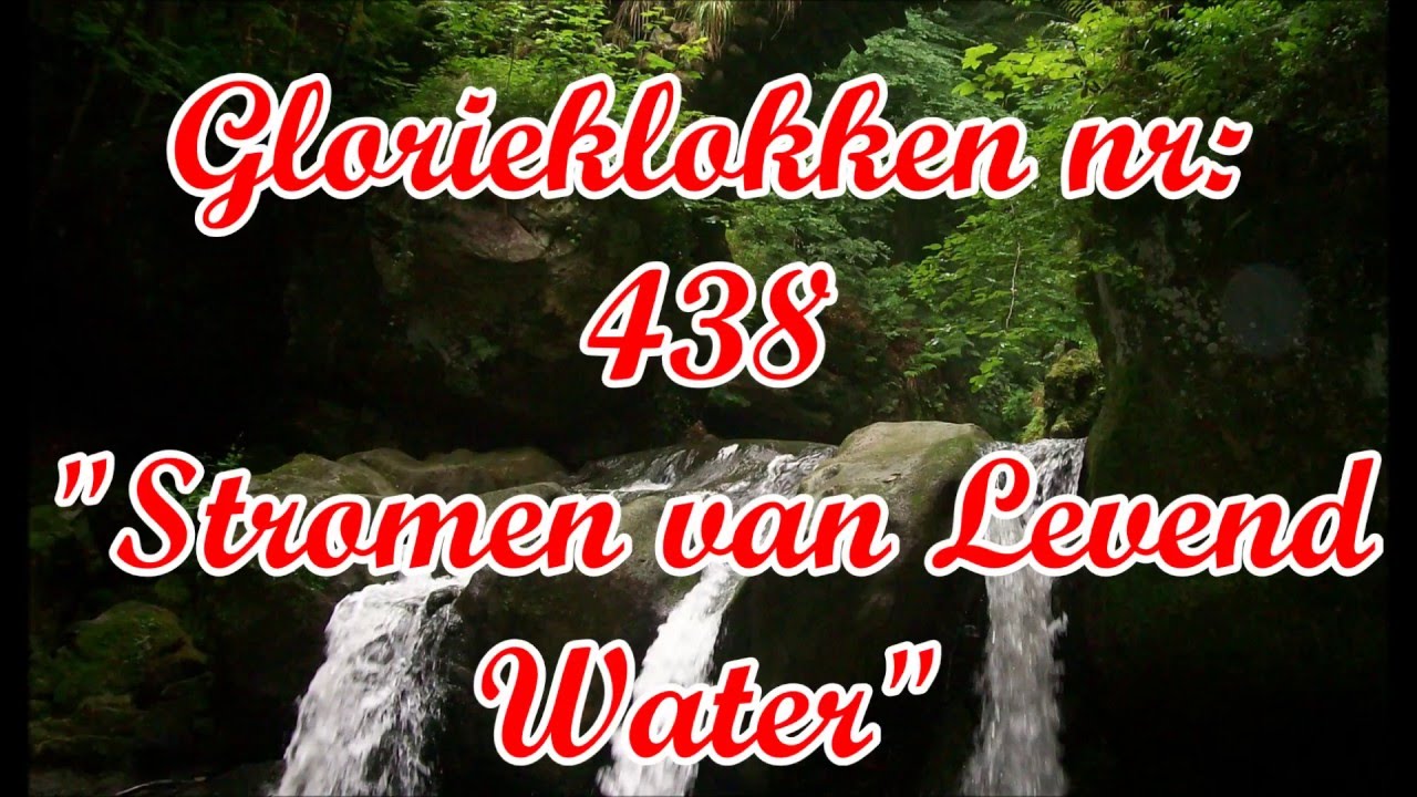 Glorieklokken nr: 438 "Stromen van Levend Water" - YouTube