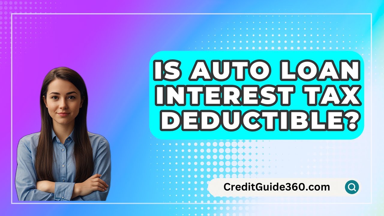 Is Auto Loan Interest Tax Deductible? - CreditGuide360.com - YouTube