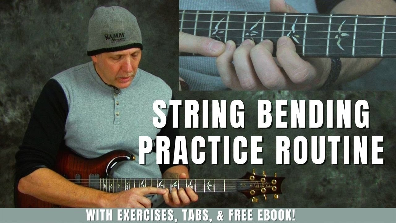 Guitar Practice Routine with Exercises and Tips for String Bending ...