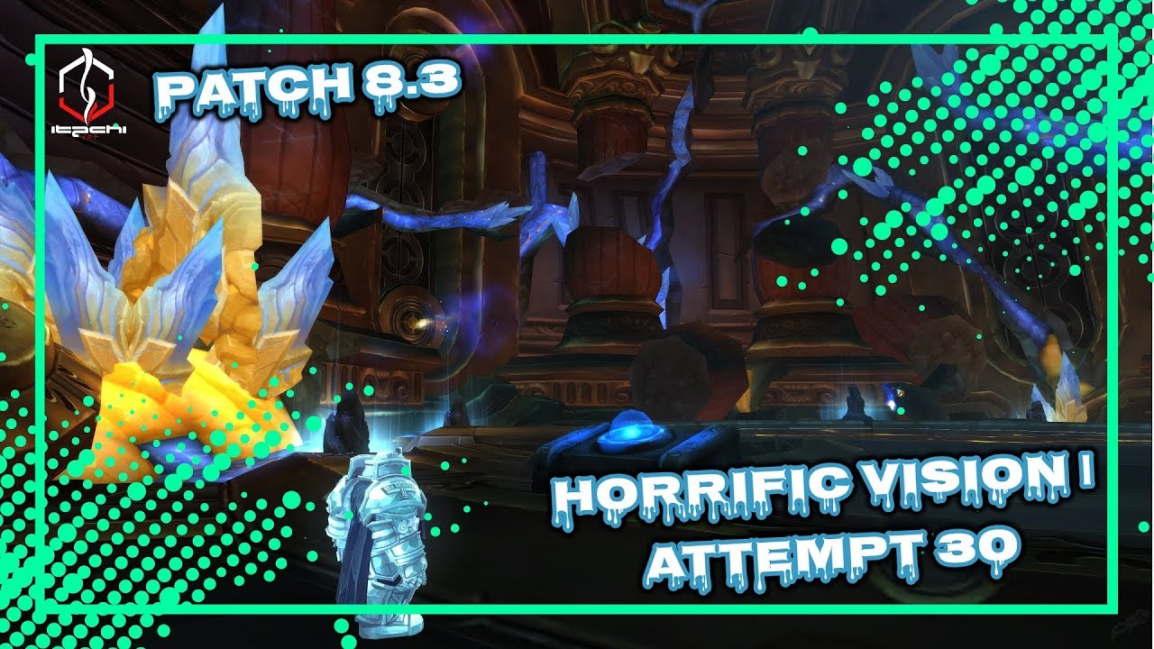 HORRIFIC VISION | ATTEMPT 30 | PATCH 8.3 | WORLD OF WARCRAFT 🎮🎮🎮 - YouTube