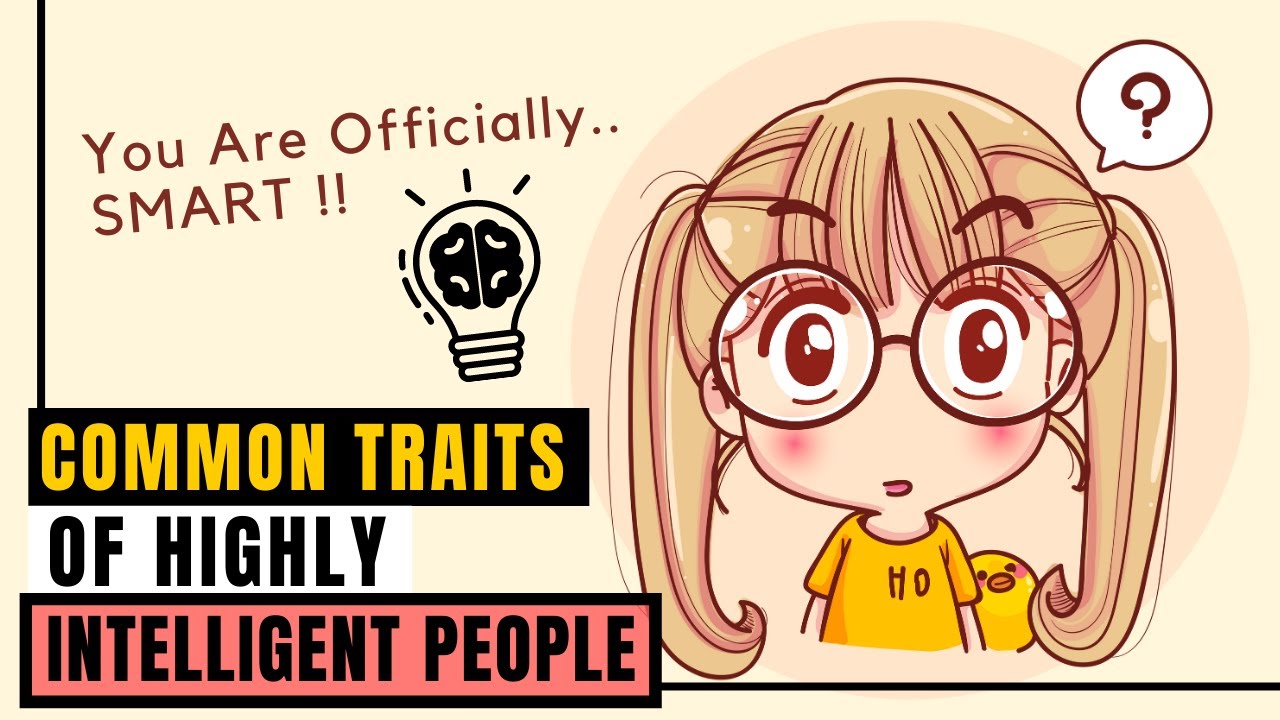 10 Common Traits of Highly Intelligent People - YouTube