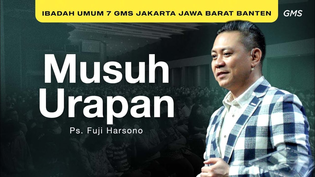 IBADAH UMUM 7 | MUSUH URAPAN | PS. FUJI HARSONO | GMS JAKARTA JAWA BARAT BANTEN - YouTube