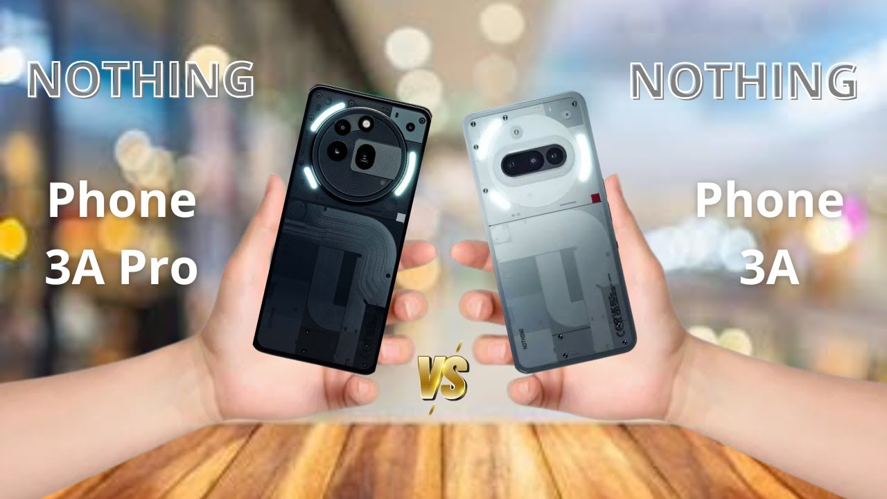 Nothing Phone 3a Pro vs Phone 3a - YouTube