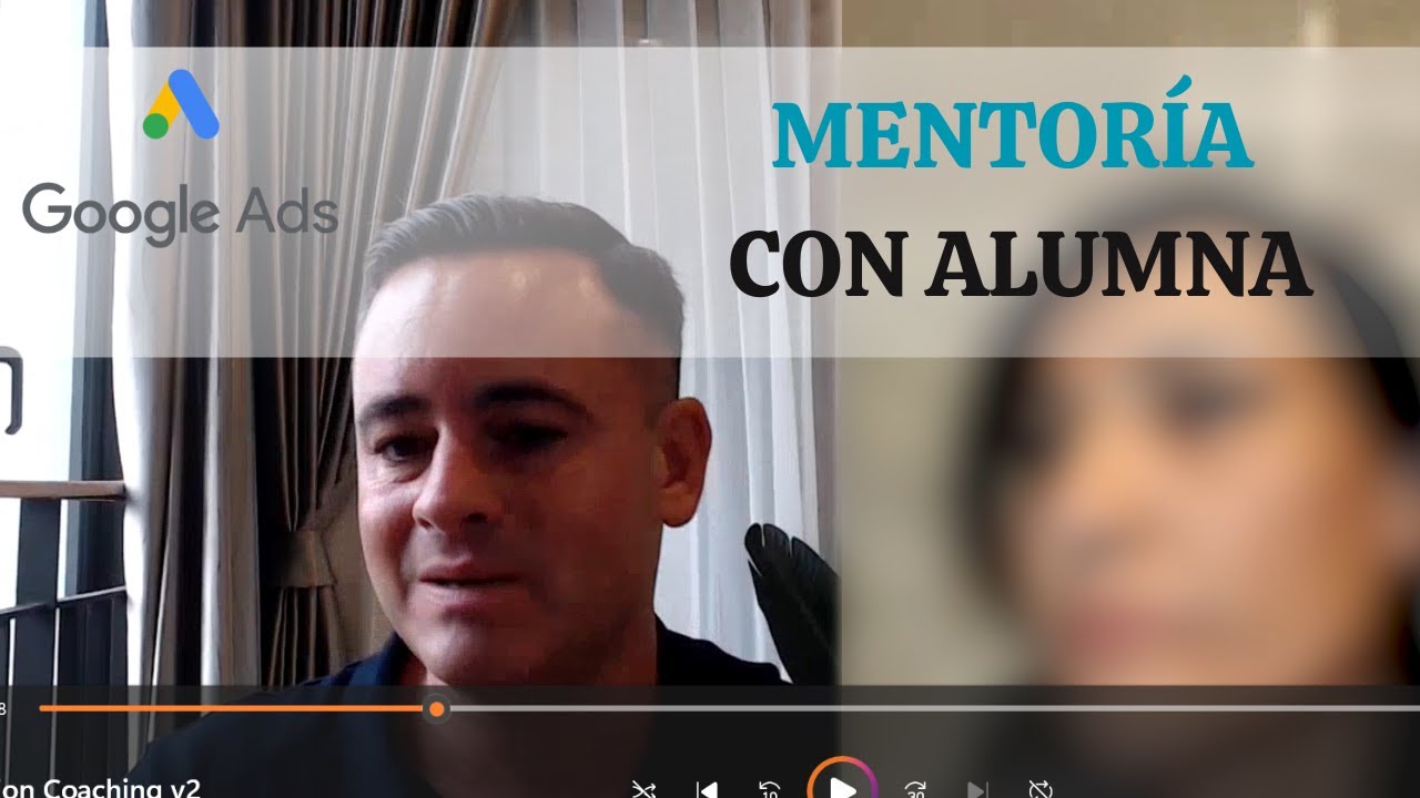 Mentoría en Google Ads REAL con Mi Alumna [Busca un Mentor en Google Ads para Impulsarte] - YouTube