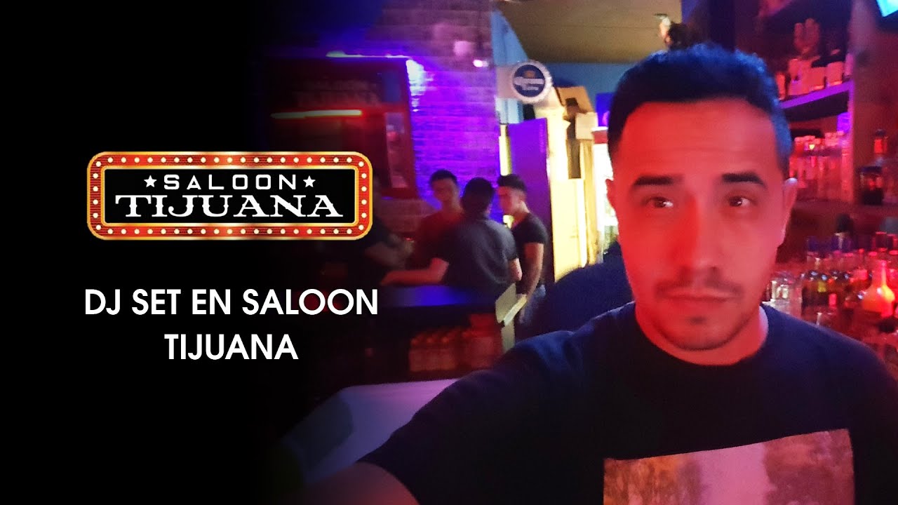 Dj Set En Saloon Tijuana || Josue Escobedo Blog - YouTube