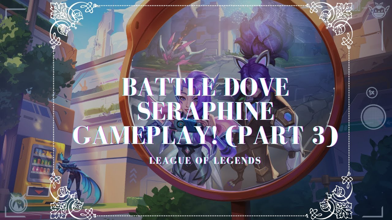 Battle Dove Seraphine Gameplay! (Part 3) | League of Legends! - YouTube
