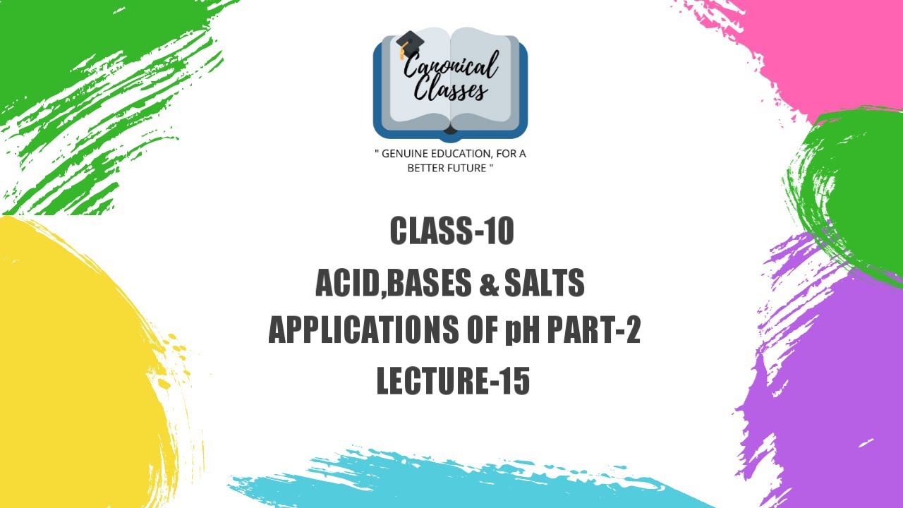 ACID BASES & SALTS(APPLICATION OF pH PART-2), CLASS-10, LECTURE-15 ...